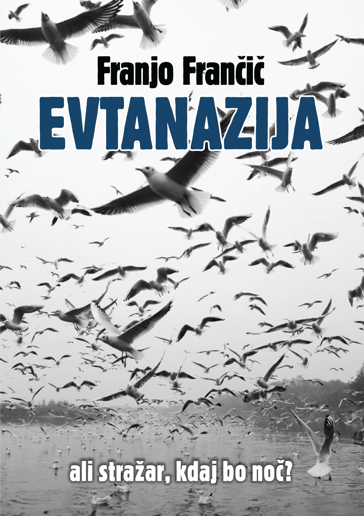 Franjo Frančič: EVTANAZIJA – ALI STRAŽAR, KDAJ BO NOČ? – Založba knjig ...