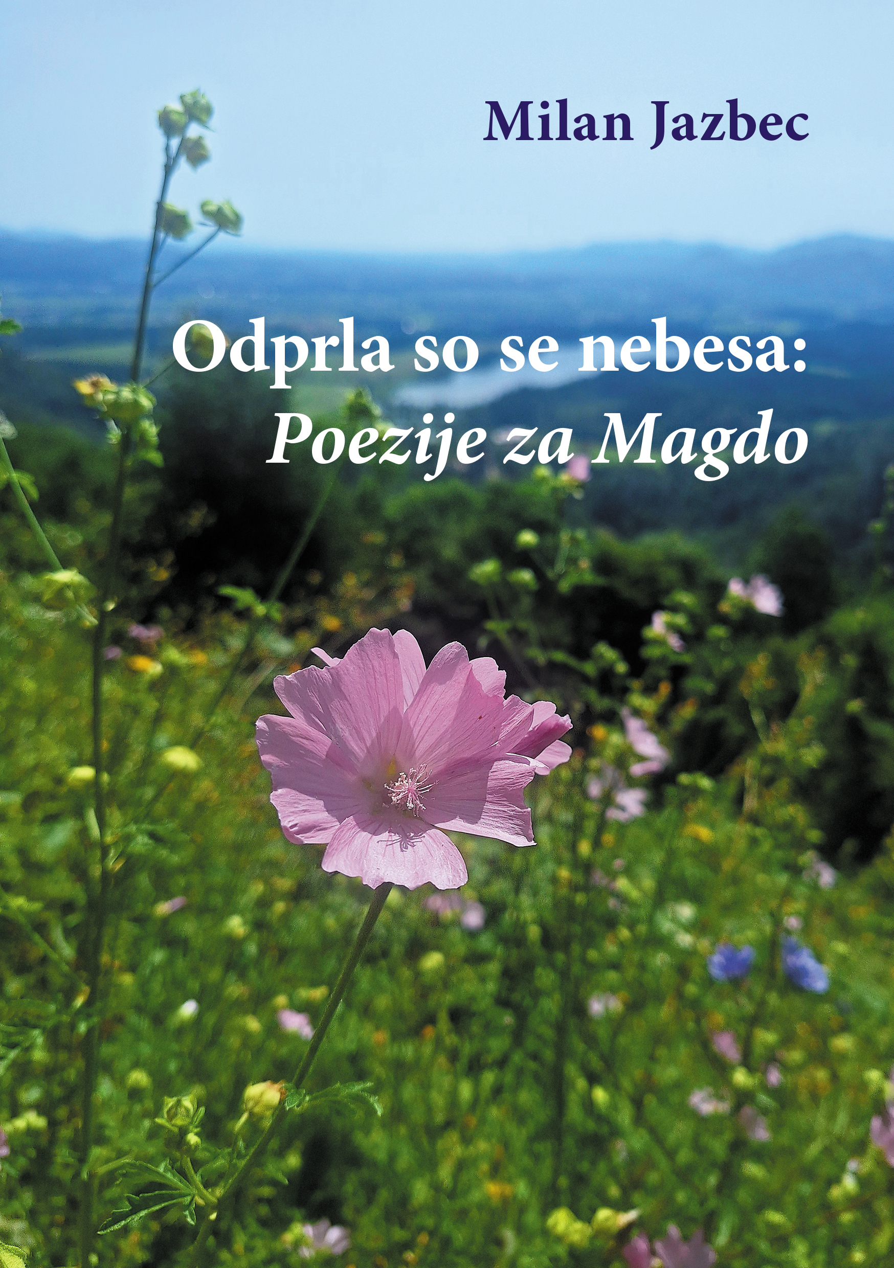 Milan Jazbec: ODPRLA SO SE NEBESA: Poezija za Magdo – Založba knjig ...